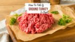How To Tell If Ground Turkey Is Bad (5 Signs Of Spoilage)