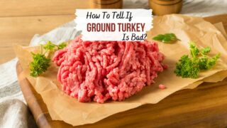How To Tell If Ground Turkey Is Bad (5 Signs Of Spoilage)