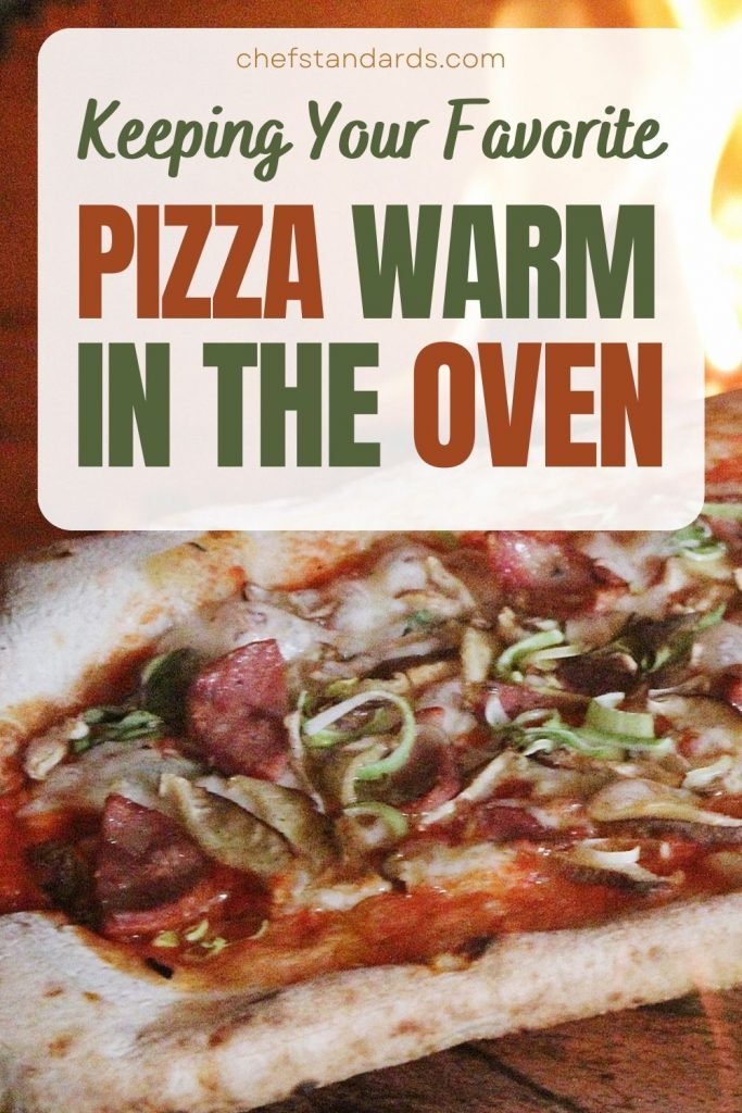 How To Keep Pizza Warm In Oven? 3 Brilliant Solutions
