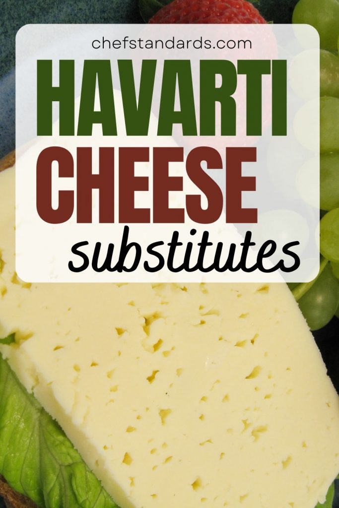 12 Ideal Havarti Cheese Substitutes That Melt In Your Mouth