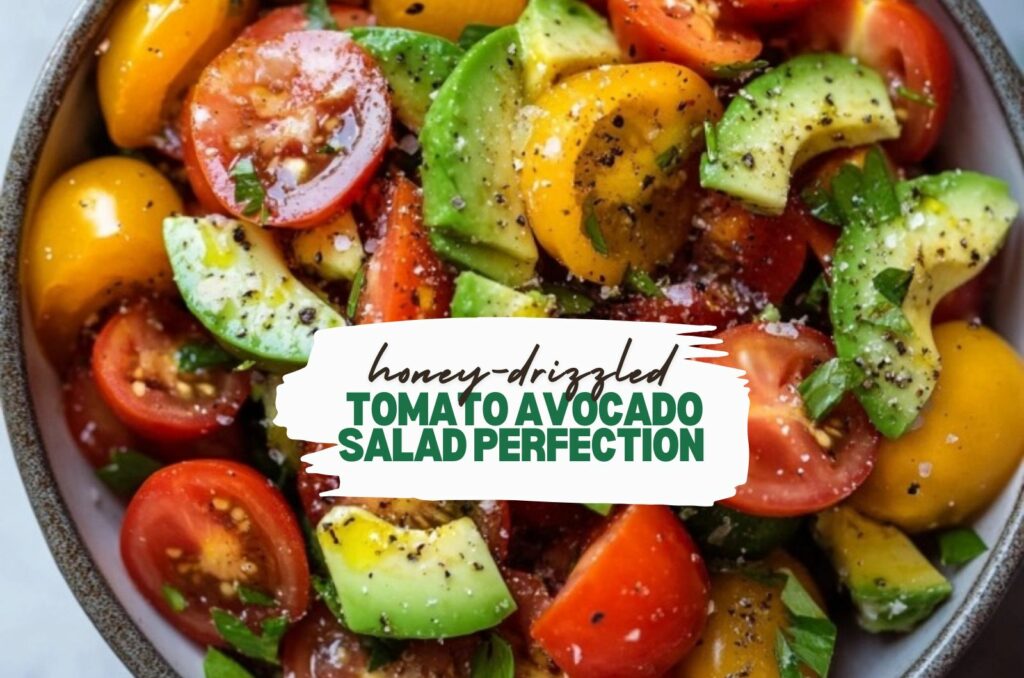 Honey-Drizzled Tomato Avocado Salad Perfection